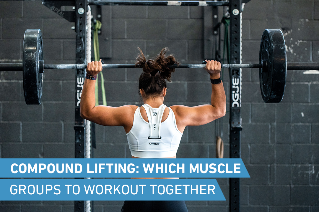 Compound Lifting: Which Muscle Groups to Workout Together – Oatein